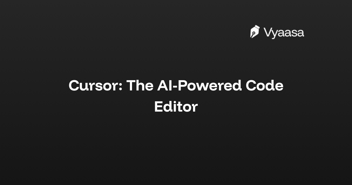 Cursor: The AI-Powered Code Editor